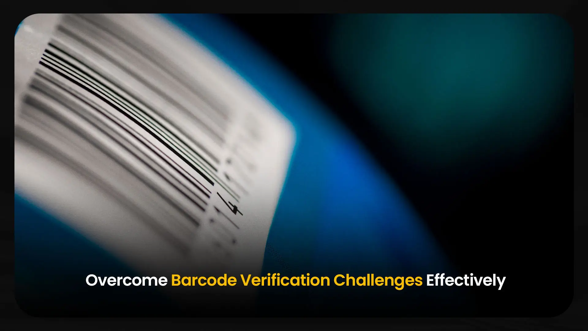 Effective Solutions for Common Barcode Verification Challenges