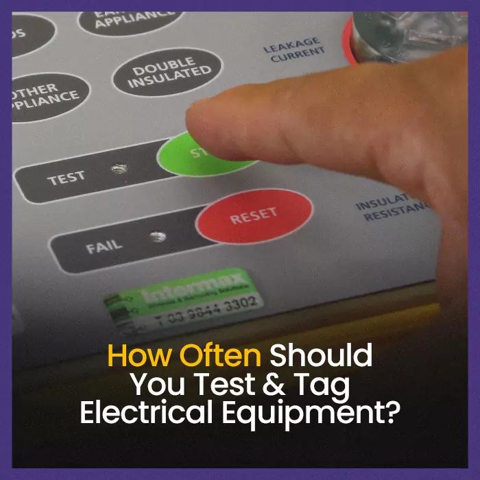 How Often Should You Test & Tag? | Frequency & Compliance